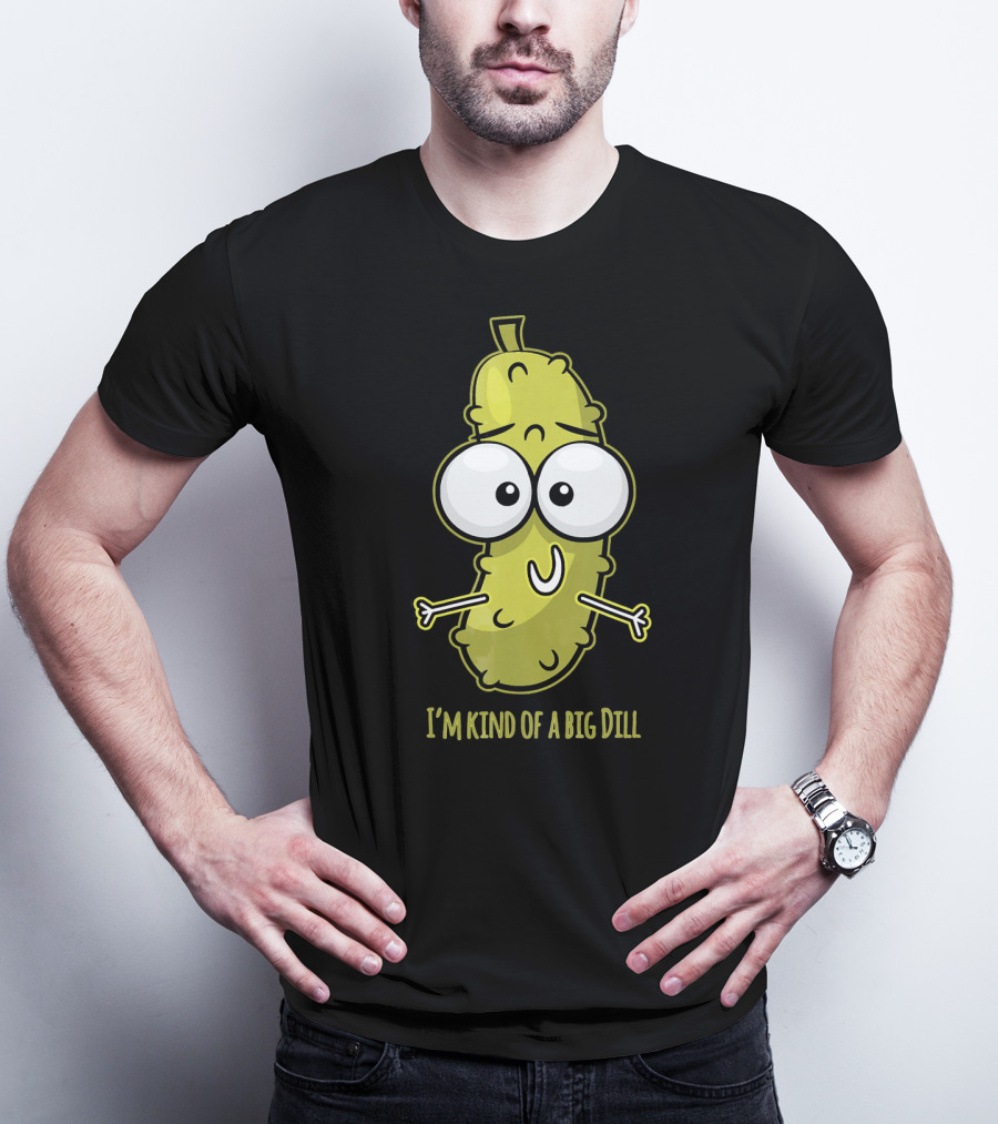 I'm Kind Of A Big Dill Pickle With Cartoon Eyes T-Shirt