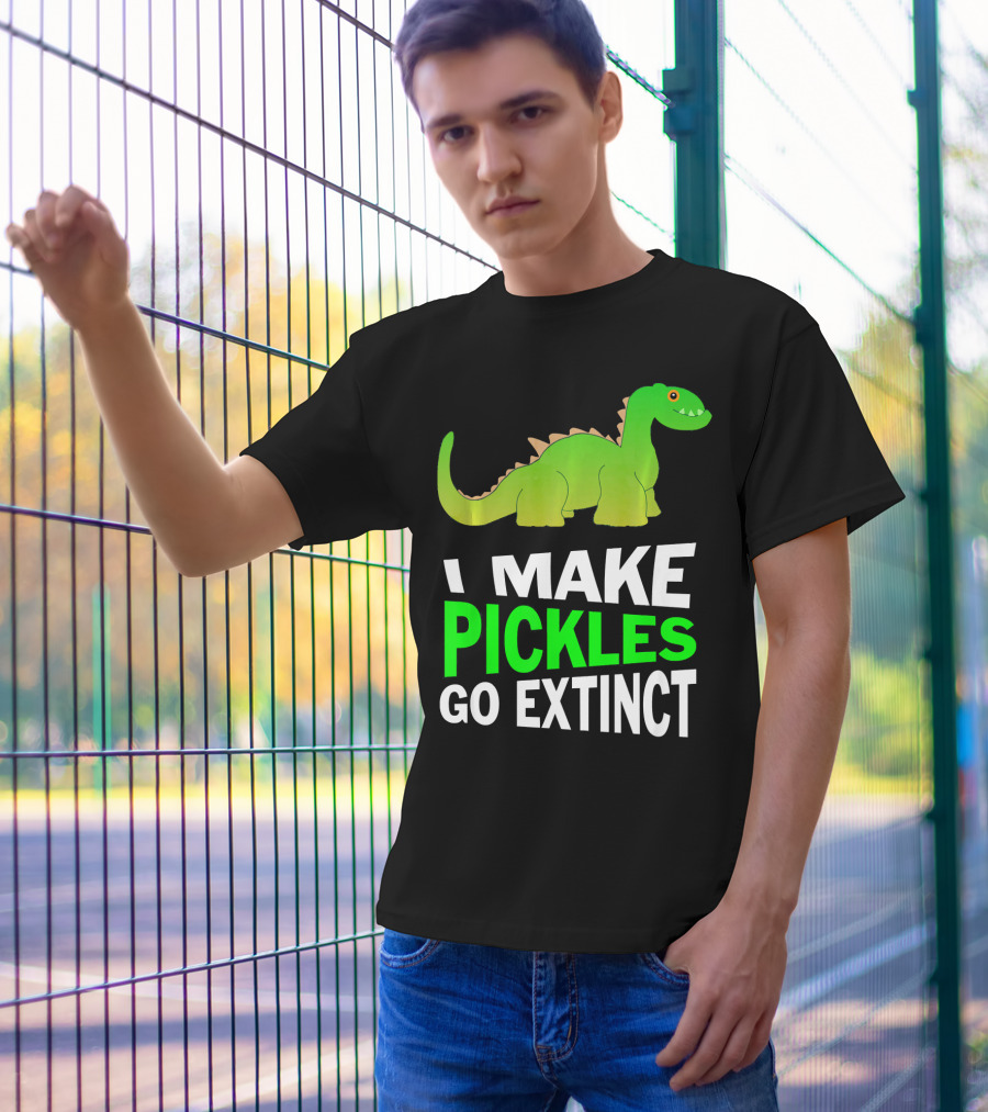 I Love Pickles I Make Pickles Go Extinct Dinosaur T-Shirt