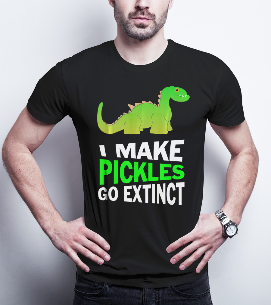 I Love Pickles I Make Pickles Go Extinct Dinosaur T-Shirt