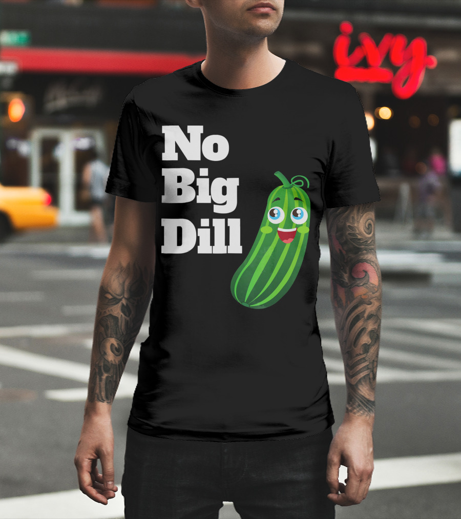 No Big Dill Funny Pickle Playful Face T-Shirt