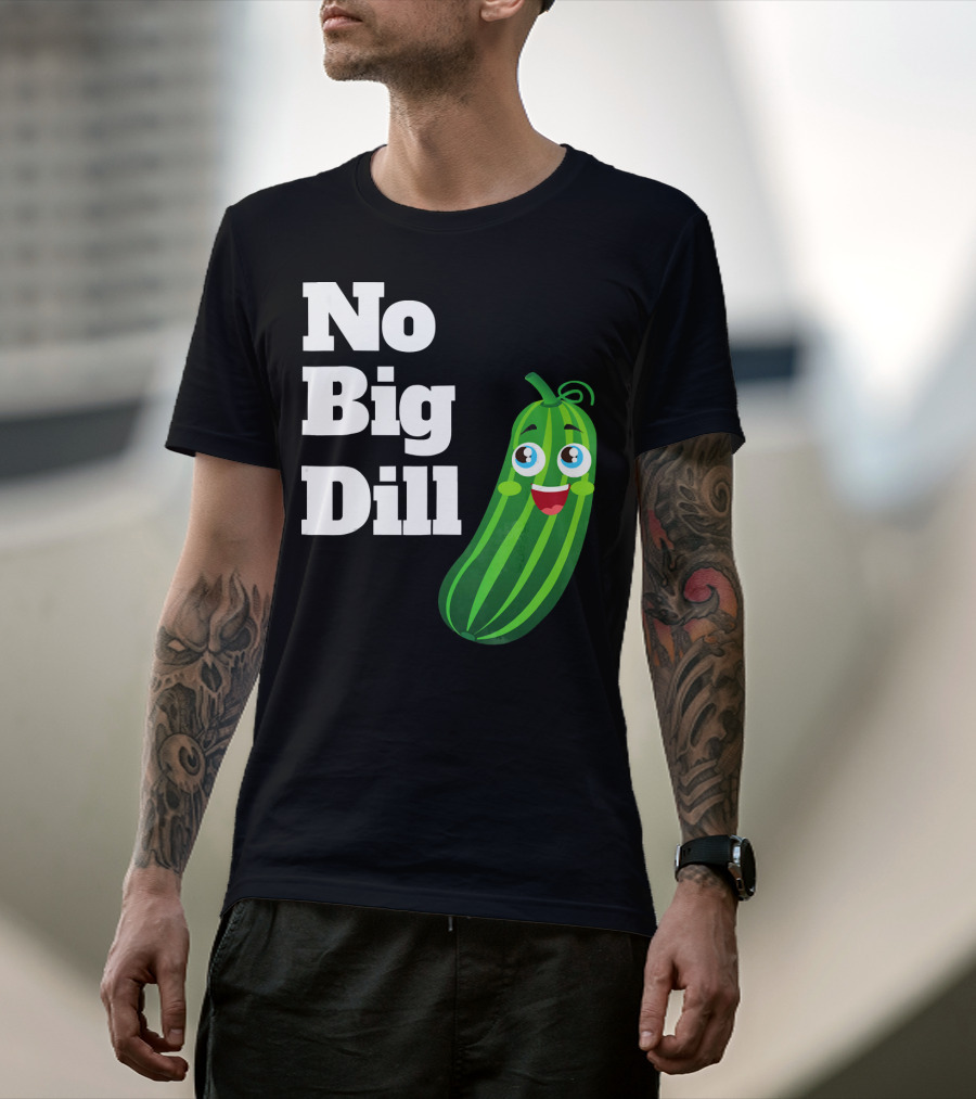 No Big Dill Funny Pickle Playful Face T-Shirt