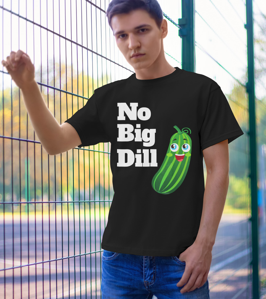 No Big Dill Funny Pickle Playful Face T-Shirt