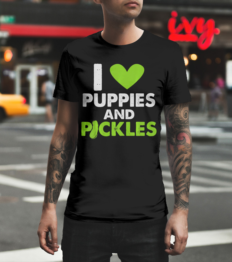 I Love Puppies And Pickles I Heart Puppies And Pickles T-Shirt