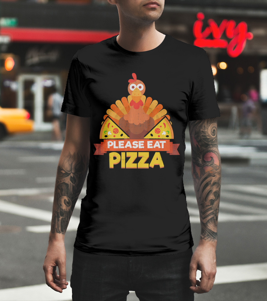 Please Eat Pizza With Turkey Slice Appeal T-Shirt
