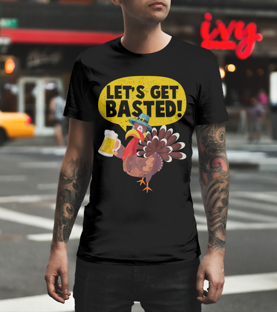 Let's Get Basted Thanksgiving Turkey Party T-Shirt