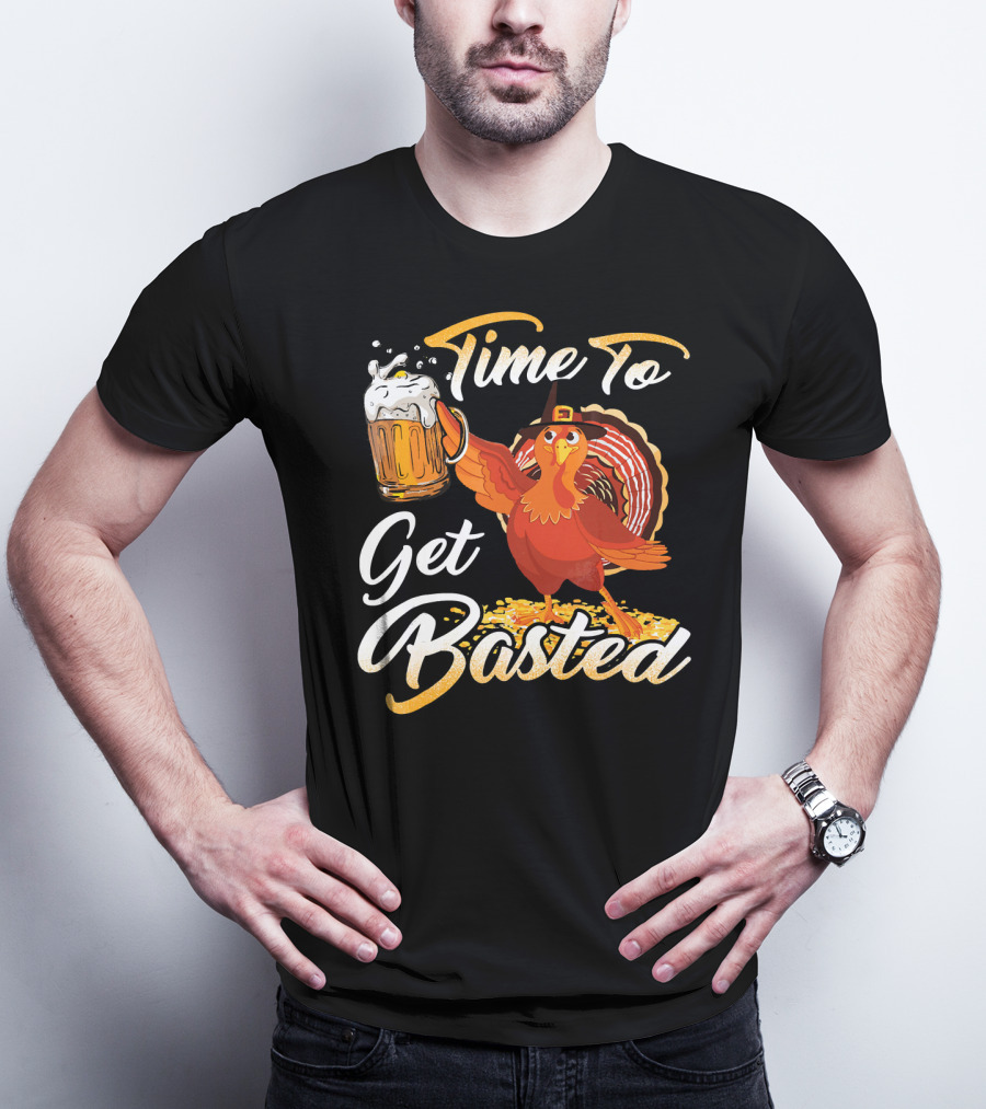 Time To Get Basted Beer Thanksgiving Turkey T-Shirt