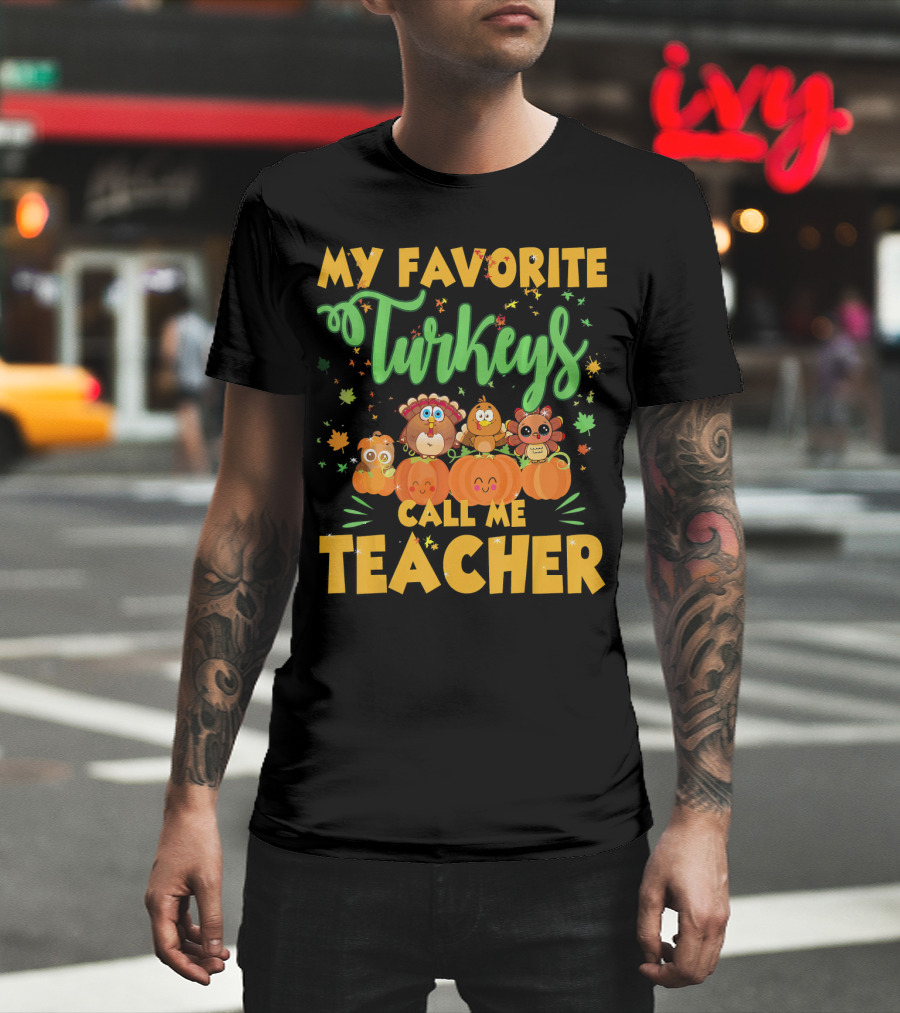 My Favorite Turkeys Call Me Teacher Cute Harvest Pumpkins And Leaves T-Shirt
