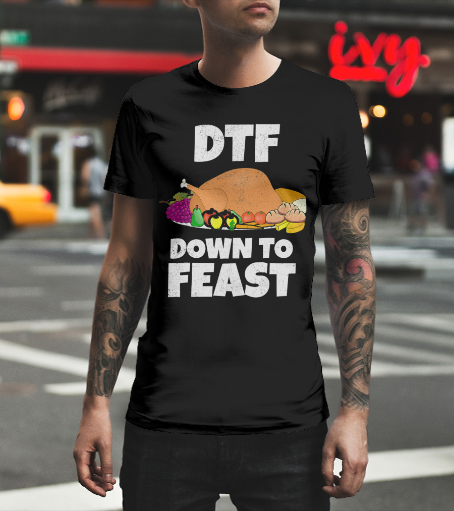 DTF Down To Feast Turkey Grapes Vegetables Bread T-Shirt