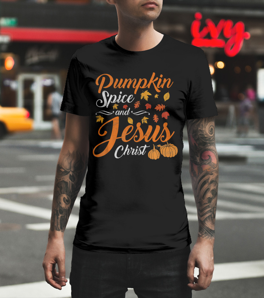 Pumpkin Spice And Jesus Christ With Fall Leaves And Pumpkins T-Shirt