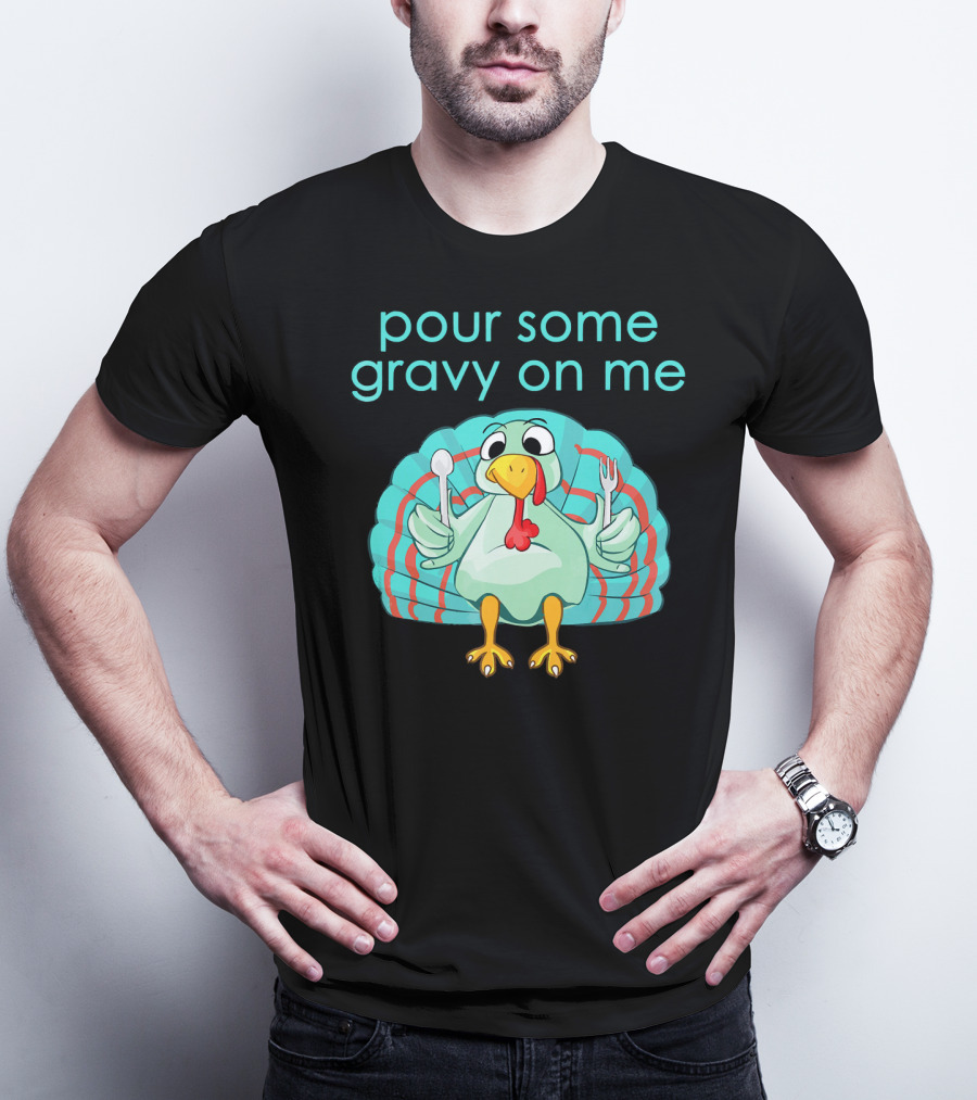 Thanksgiving Pour Some Gravy On Me Turkey With Utensils T-Shirt