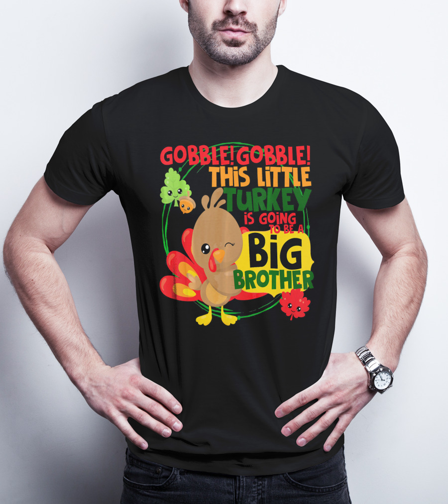 Gobble Gobble This Little Turkey Is Going To Be A Big Brother T-Shirt