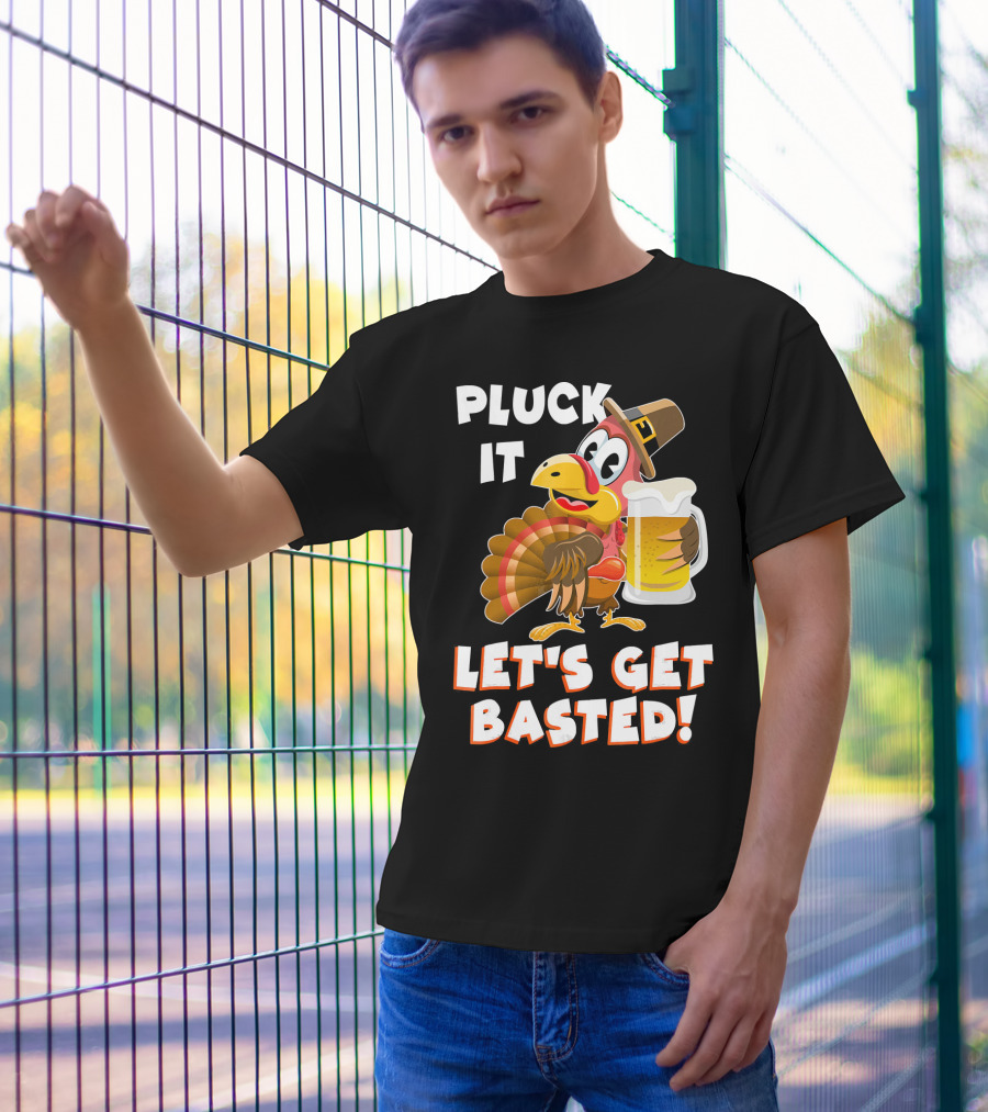 Pluck It Let's Get Basted Funny Turkey T-Shirt