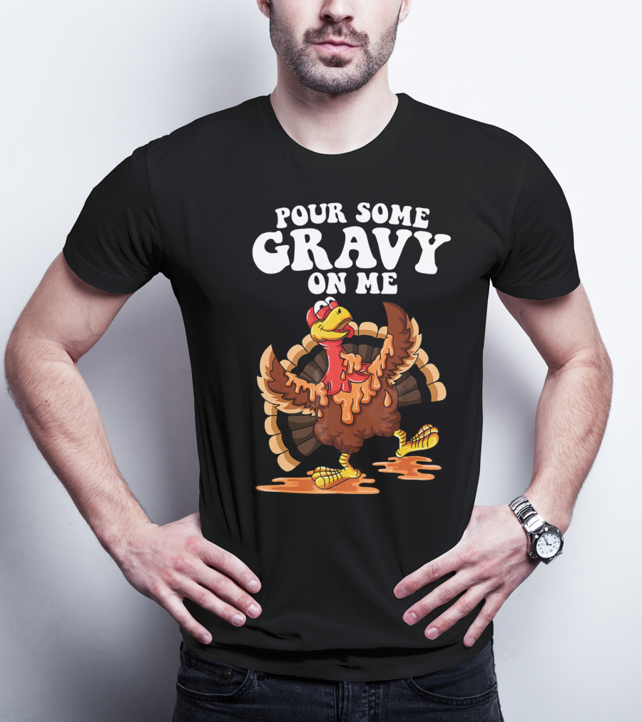 Funny Pour Some Gravy On Me Turkey T-Shirt