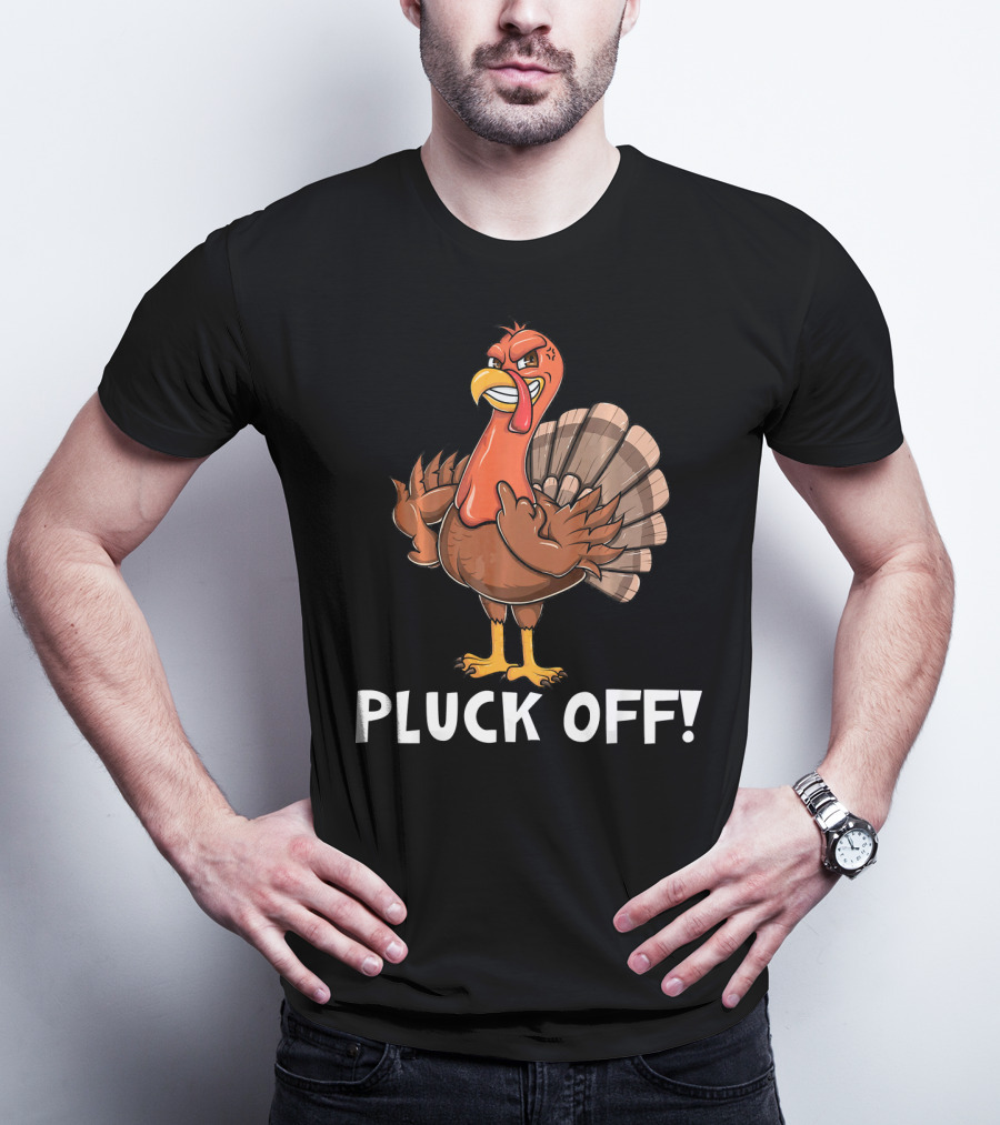 Thanksgiving Turkey Pluck Off Humor Turkey T-Shirt