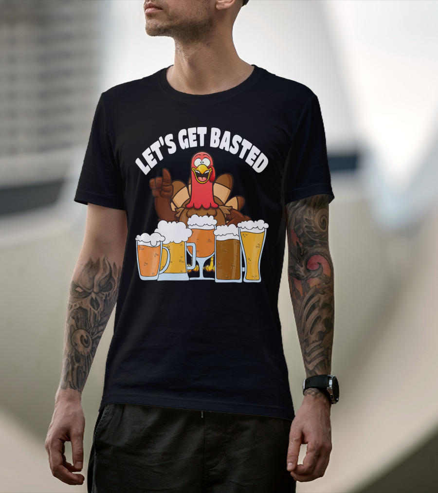 LET'S GET BASTED Turkey With Beer Glasses T-Shirt