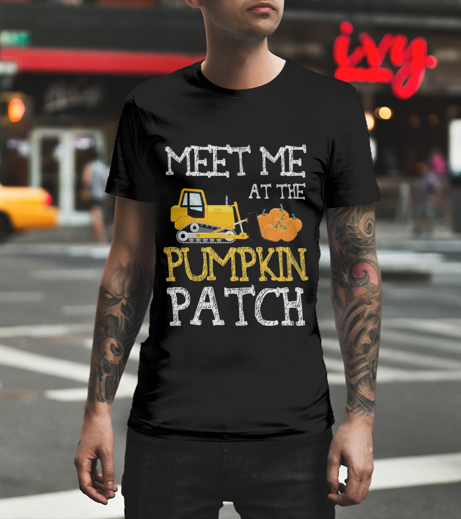 Meet Me At The Pumpkin Patch With Bulldozer And Pumpkins T-Shirt