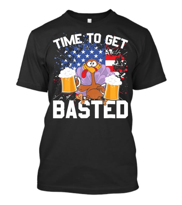 Time To Get Basted Thanksgiving Turkey With Beers And American Flag T-Shirt