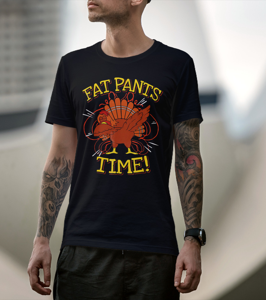Fat Pants Time Funny Thanksgiving Turkey T-Shirt