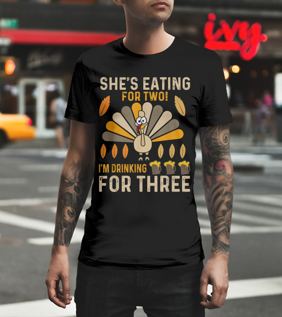She's Eating For Two I'm Drinking For Three Turkey Thanksgiving Mens Pregnancy Announcement T-Shirt