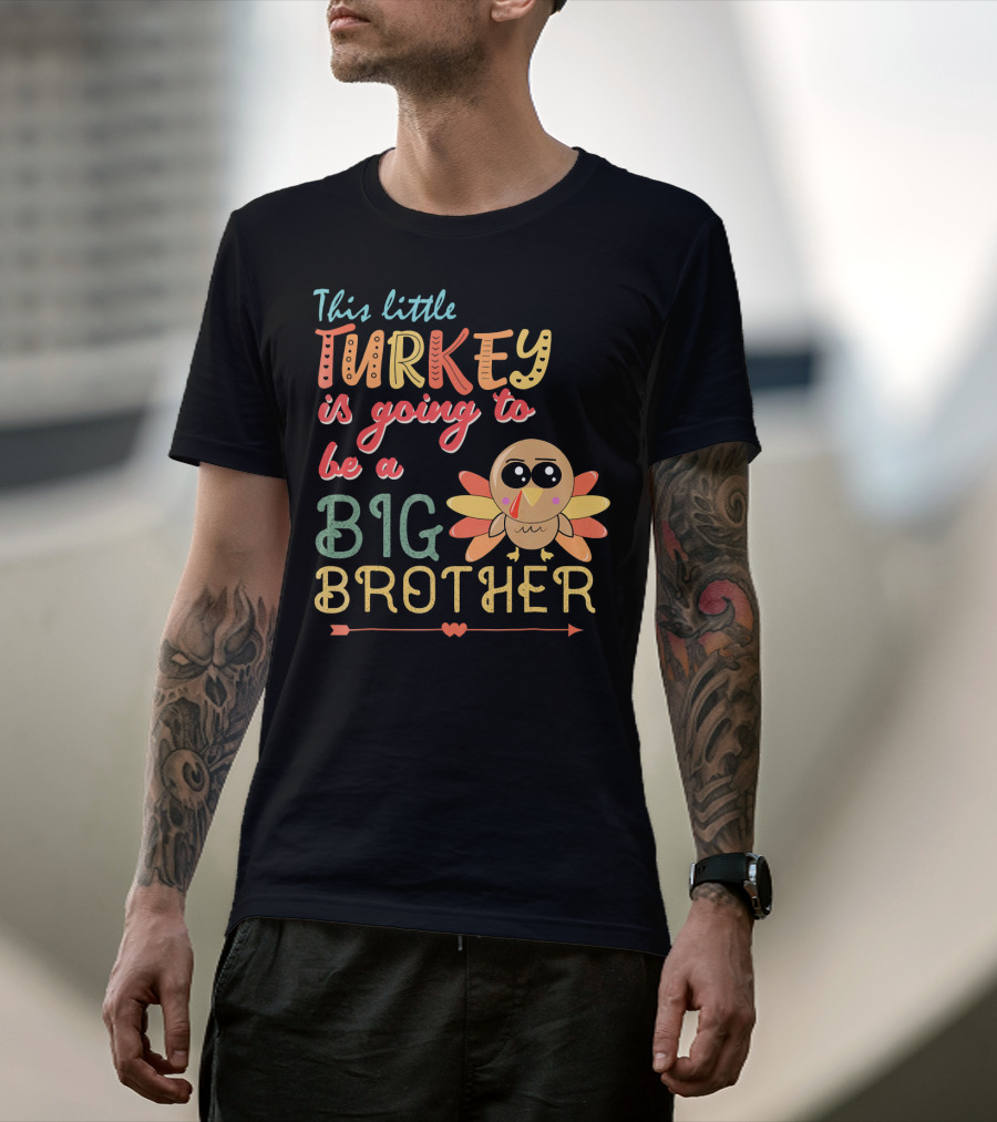 This Little Turkey Is Going To Be A Big Brother T-Shirt