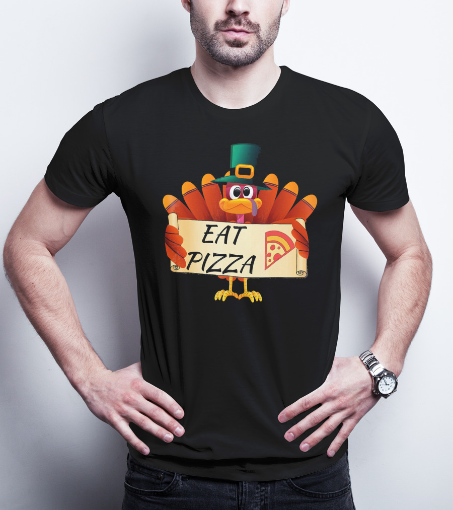 Funny Turkey Eat Pizza Thanksgiving Day Eat Pizza Thanksgiving Turkey T-Shirt