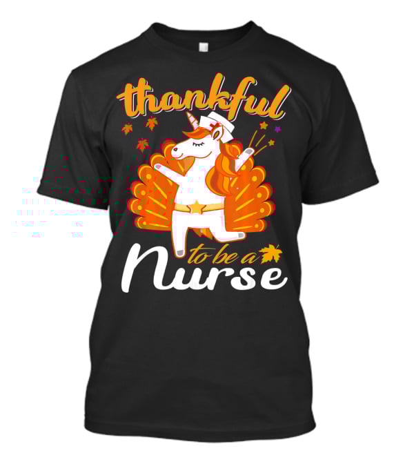 Thankful To Be A Nurse Thanksgiving Unicorn T-Shirt