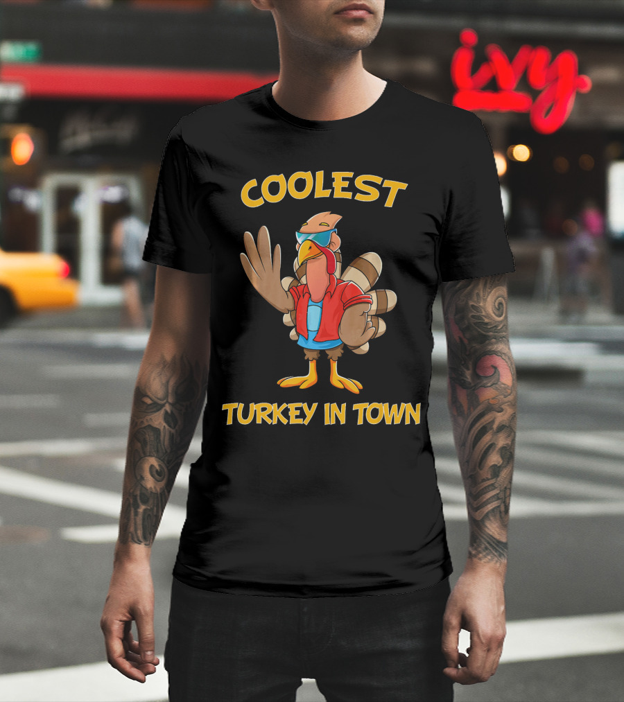 Coolest Turkey In Town Cool Turkey Thanksgiving T-Shirt