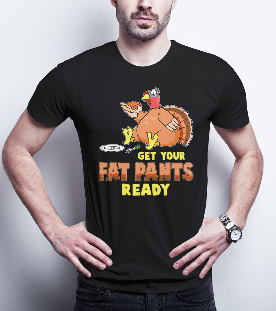 Get Your Fat Pants Ready Funny Turkey Eating Pie T-Shirt