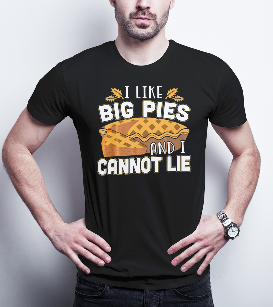 I Like Big Pies And I Cannot Lie Pie Slice Oak Leaves T-Shirt