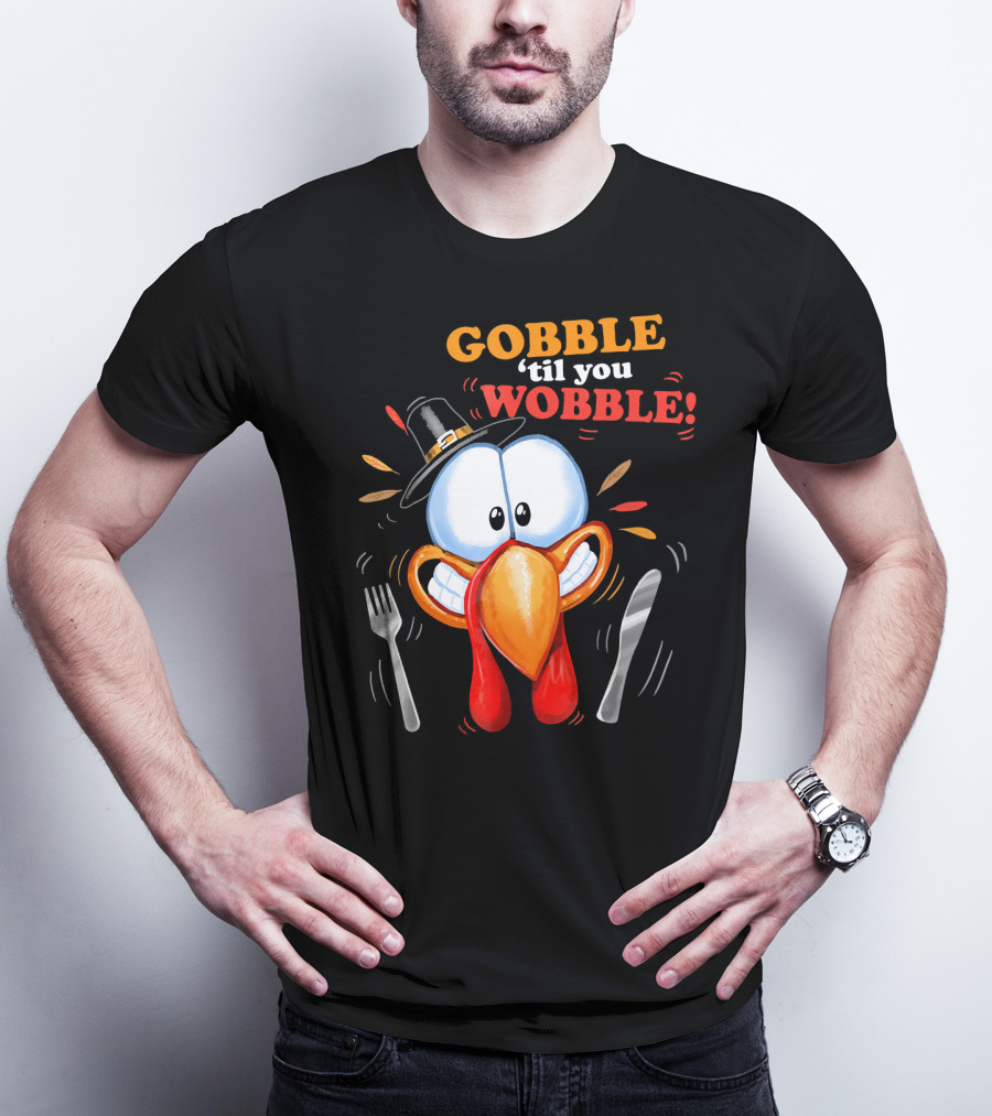 GOBBLE 'Til You WOBBLE Cartoon Turkey With Pilgrim Hat And Utensils T-Shirt