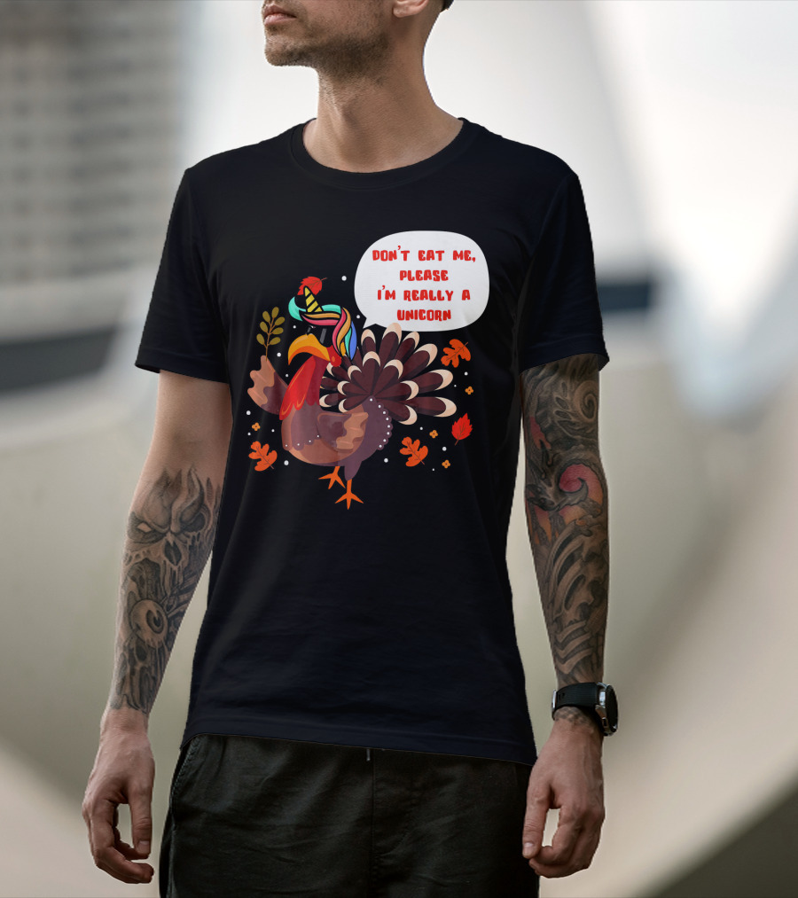 Don't Eat Me Please I'm Really A Unicorn Turkey T-Shirt