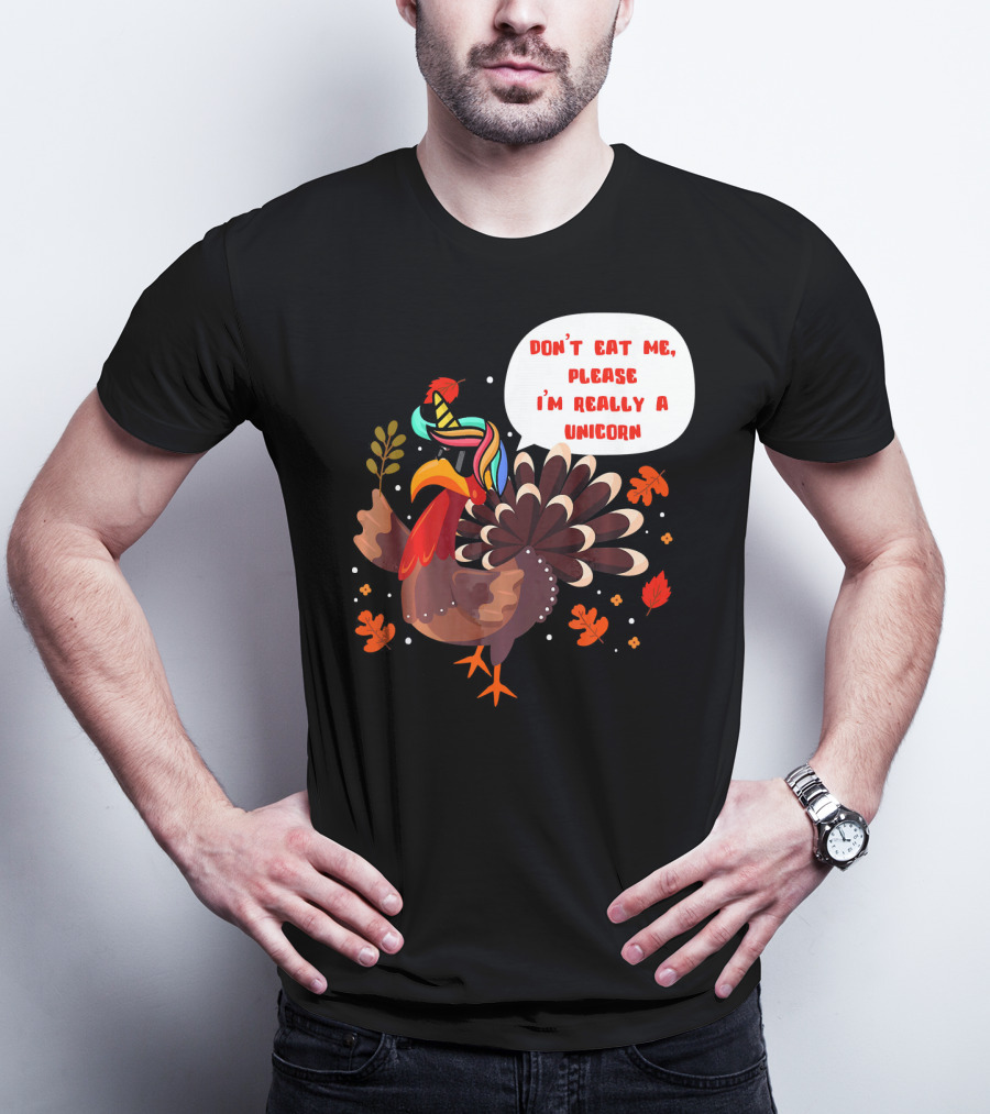Don't Eat Me Please I'm Really A Unicorn Turkey T-Shirt