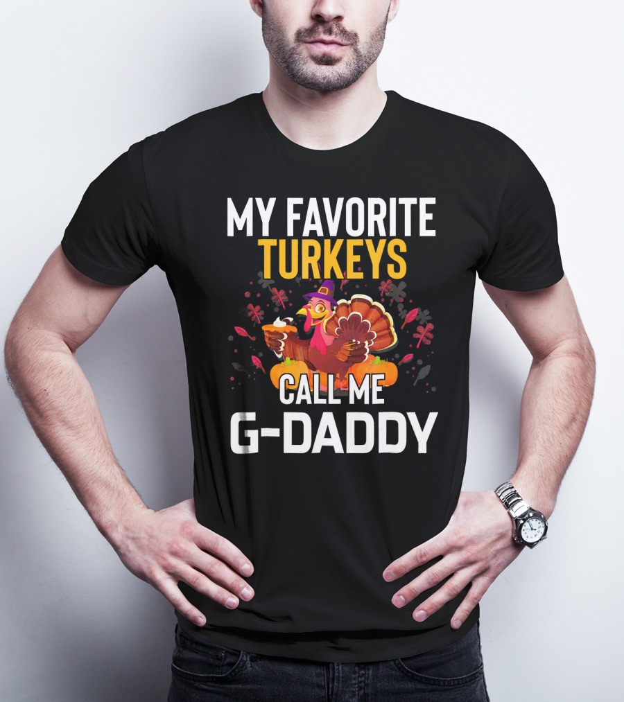 My Favorite Turkeys Call Me G-Daddy T-Shirt