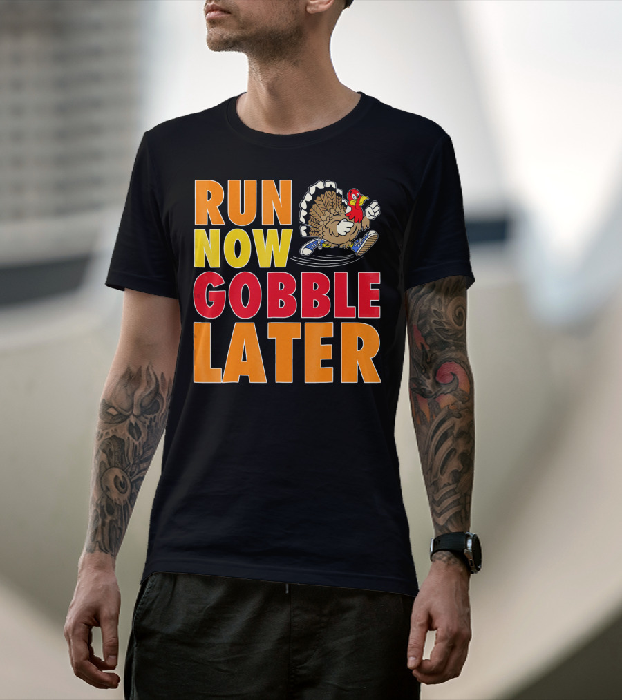 Run Now Gobble Later Turkey Running Shoes T-Shirt