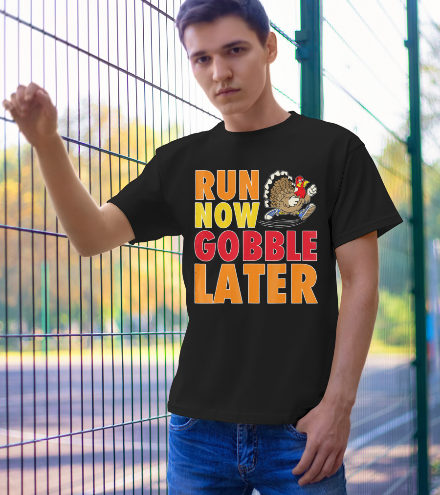 Run Now Gobble Later Turkey Running Shoes T-Shirt