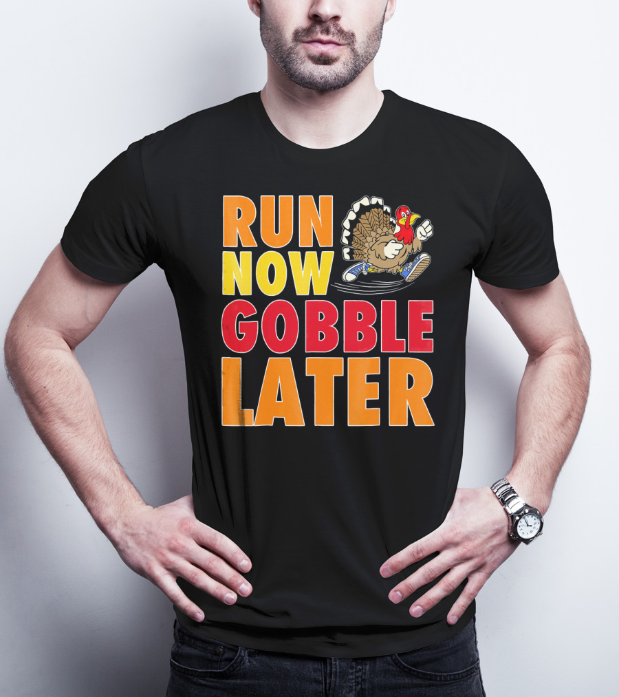 Run Now Gobble Later Turkey Running Shoes T-Shirt