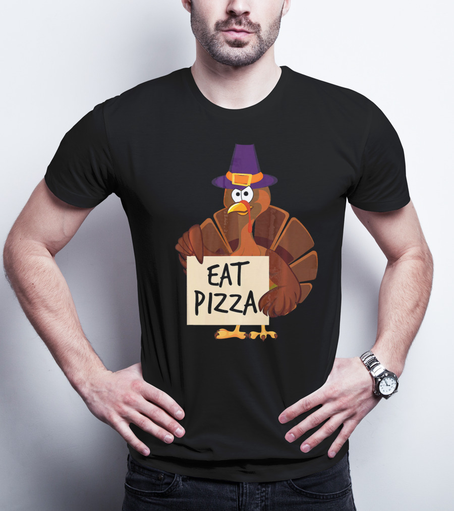 Eat Pizza Funny Turkey In Hat Happy T-Shirt