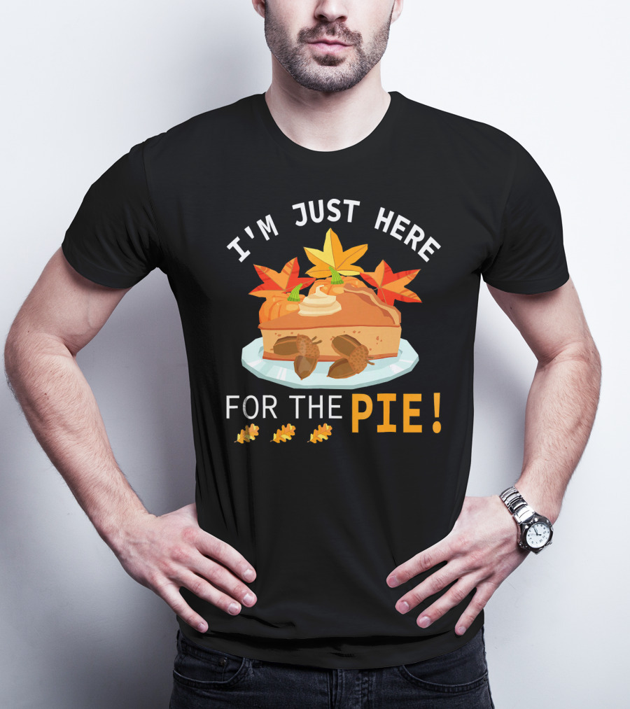 I'm Just Here For The Pie With Autumn Leaves And Acorns T-Shirt