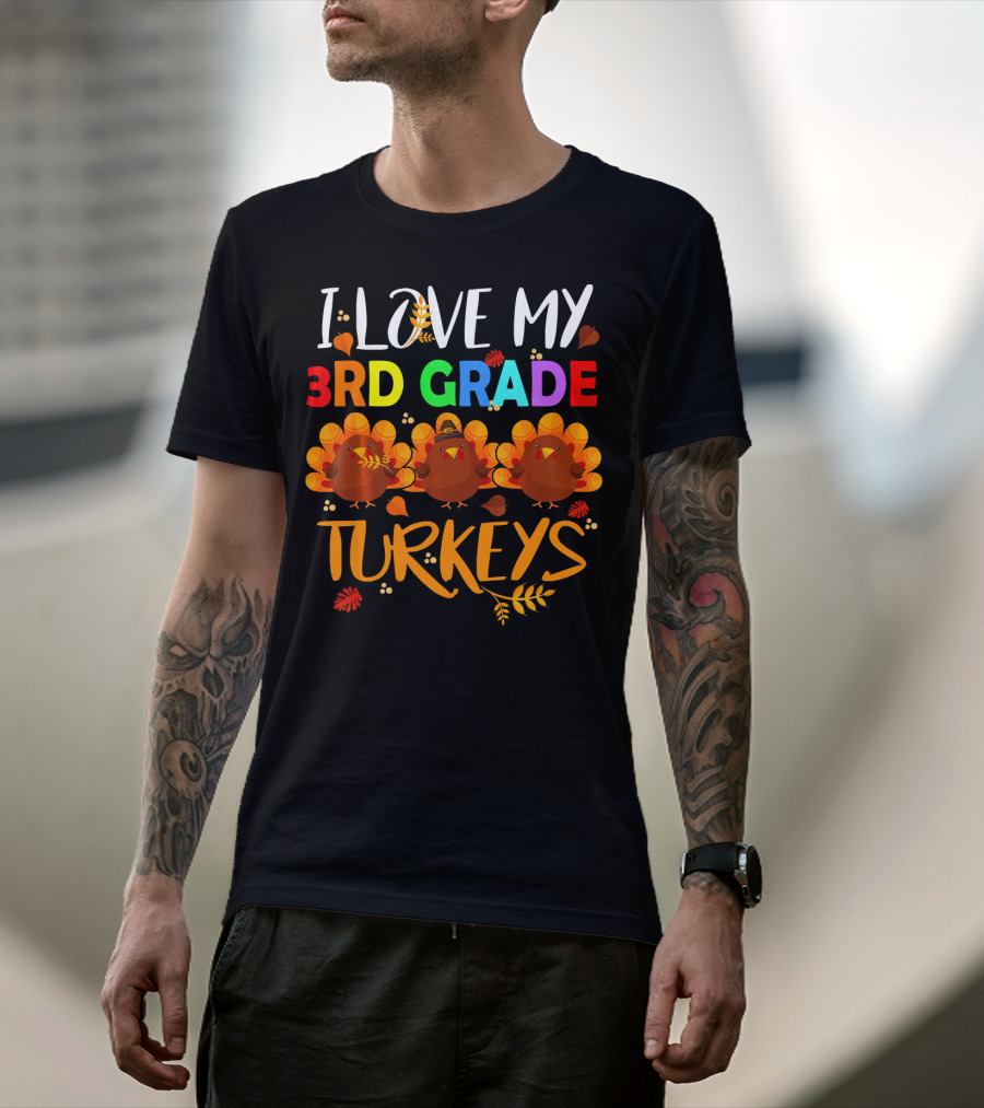 I Love My 3rd Grade Turkeys T-Shirt