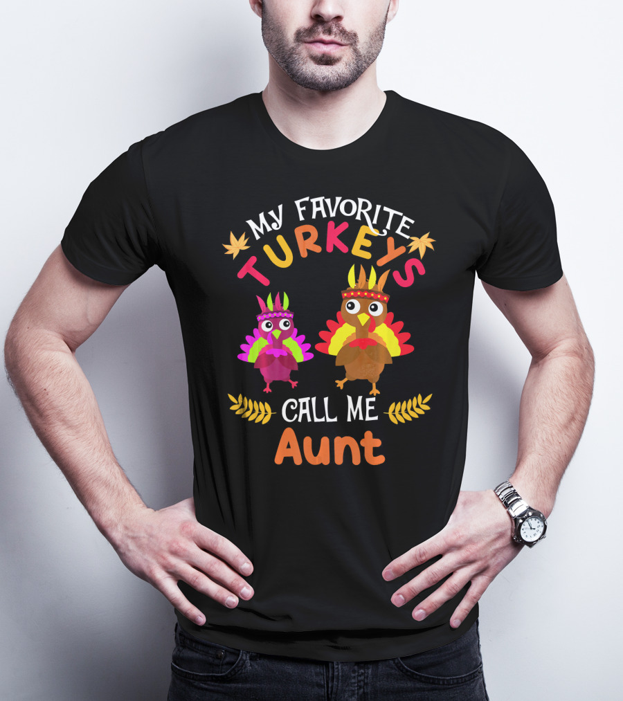 My Favorite Turkeys Call Me Aunt T-Shirt