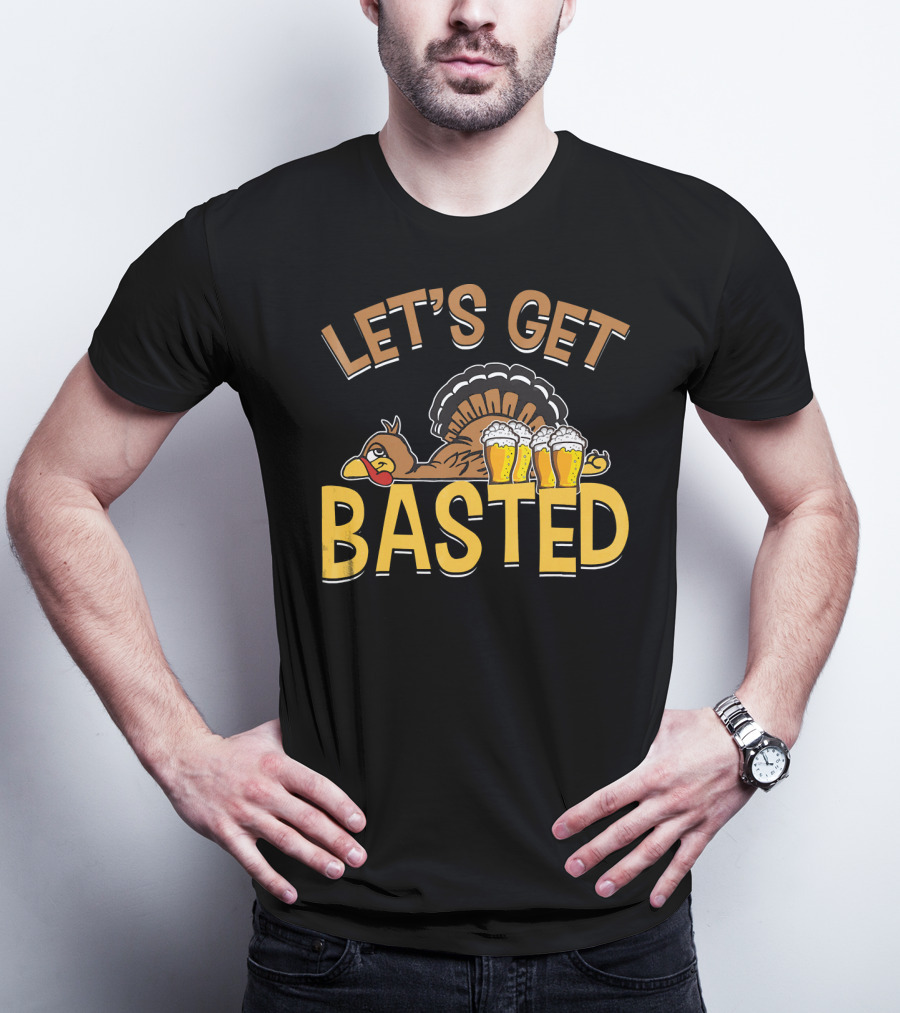 Let's Get Basted Thanksgiving Day Turkey Beer T-Shirt
