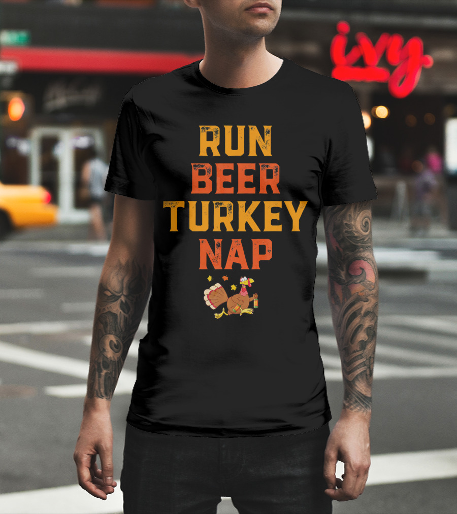 Run Beer Turkey Nap Funny Turkey Runner Thanksgiving Humor T-Shirt