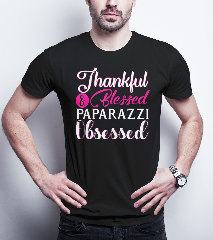 Thankful And Blessed Paparazzi Obsessed T-Shirt
