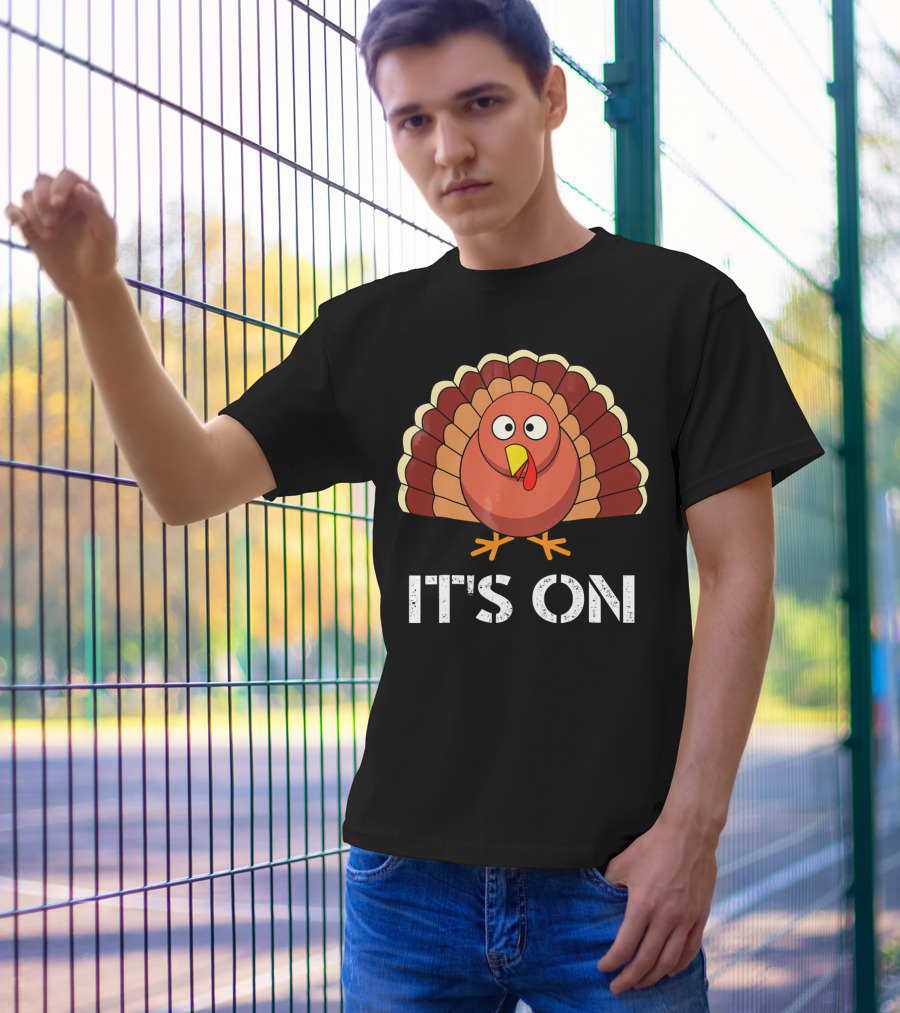 IT'S ON Funny Turkey Cartoon T-Shirt