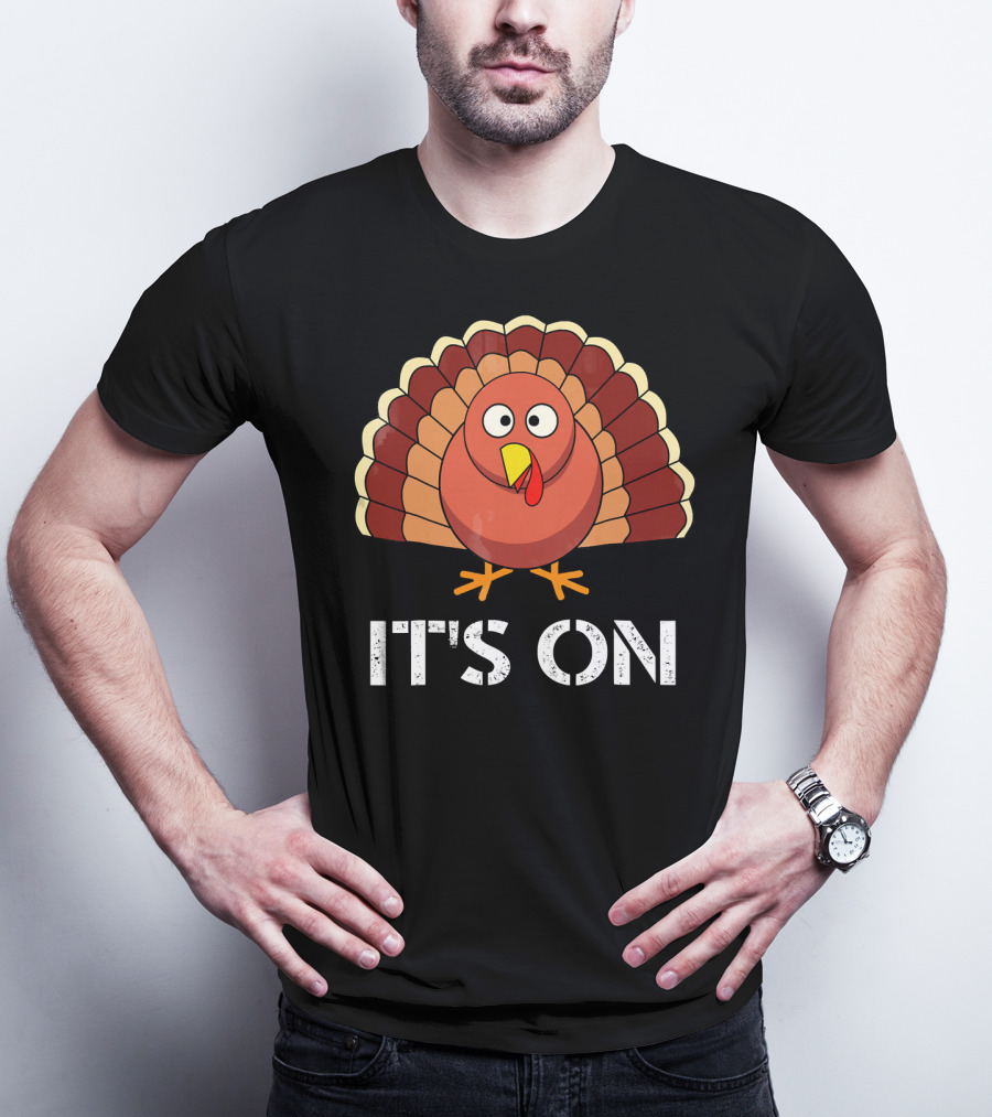 IT'S ON Funny Turkey Cartoon T-Shirt