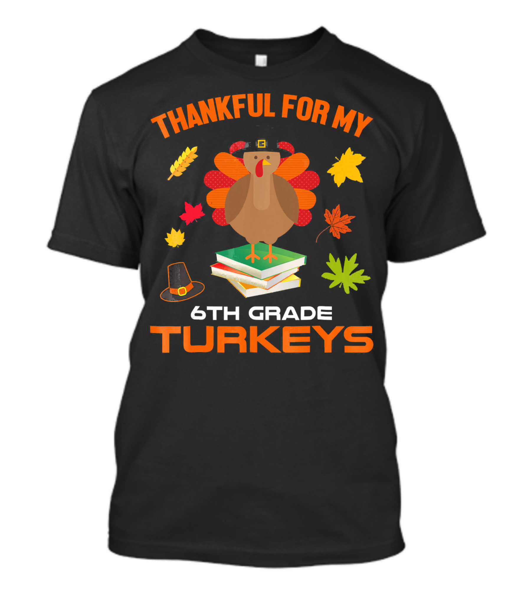 Thankful For My 6th Grade Turkeys T-Shirt