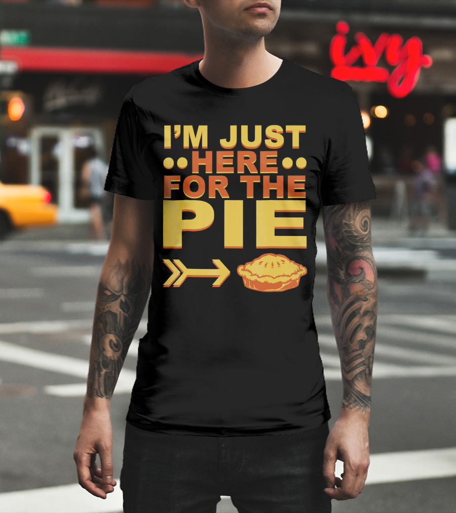 I'M JUST HERE FOR THE PIE Pumpkin Pecan Cherry Pie T-Shirt
