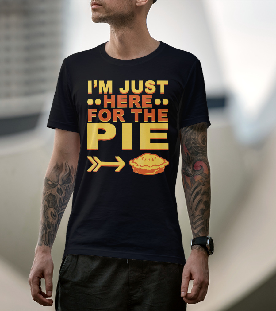 I'M JUST HERE FOR THE PIE Pumpkin Pecan Cherry Pie T-Shirt
