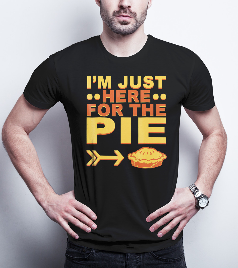 I'M JUST HERE FOR THE PIE Pumpkin Pecan Cherry Pie T-Shirt