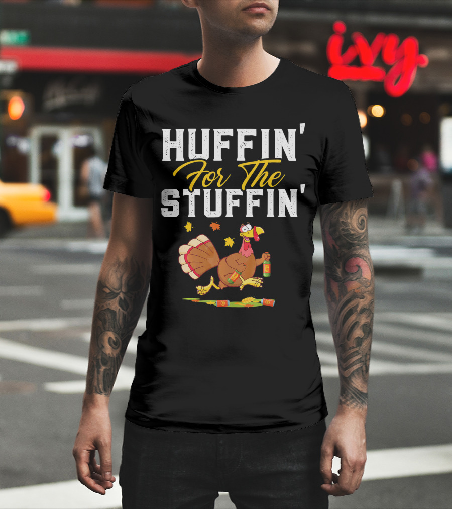 HUFFIN' FOR THE STUFFIN' Turkey Running With Beer And Leaves T-Shirt
